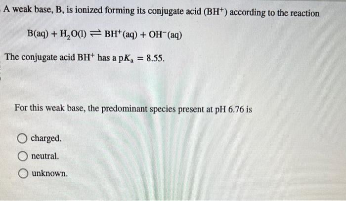 Solved A weak base, B, is ionized forming its conjugate acid | Chegg.com