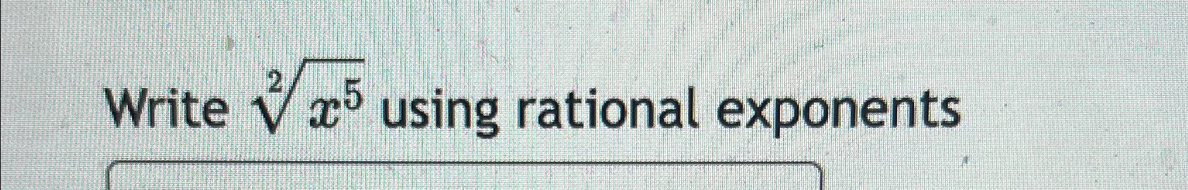 Solved Write x52 ﻿using rational exponents | Chegg.com