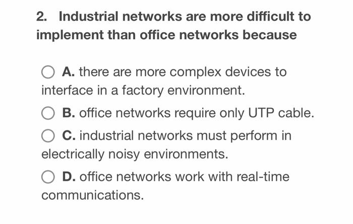Solved 2. Industrial networks are more difficult to | Chegg.com