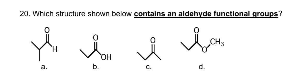 Solved 20. Which structure shown below contains an aldehyde | Chegg.com