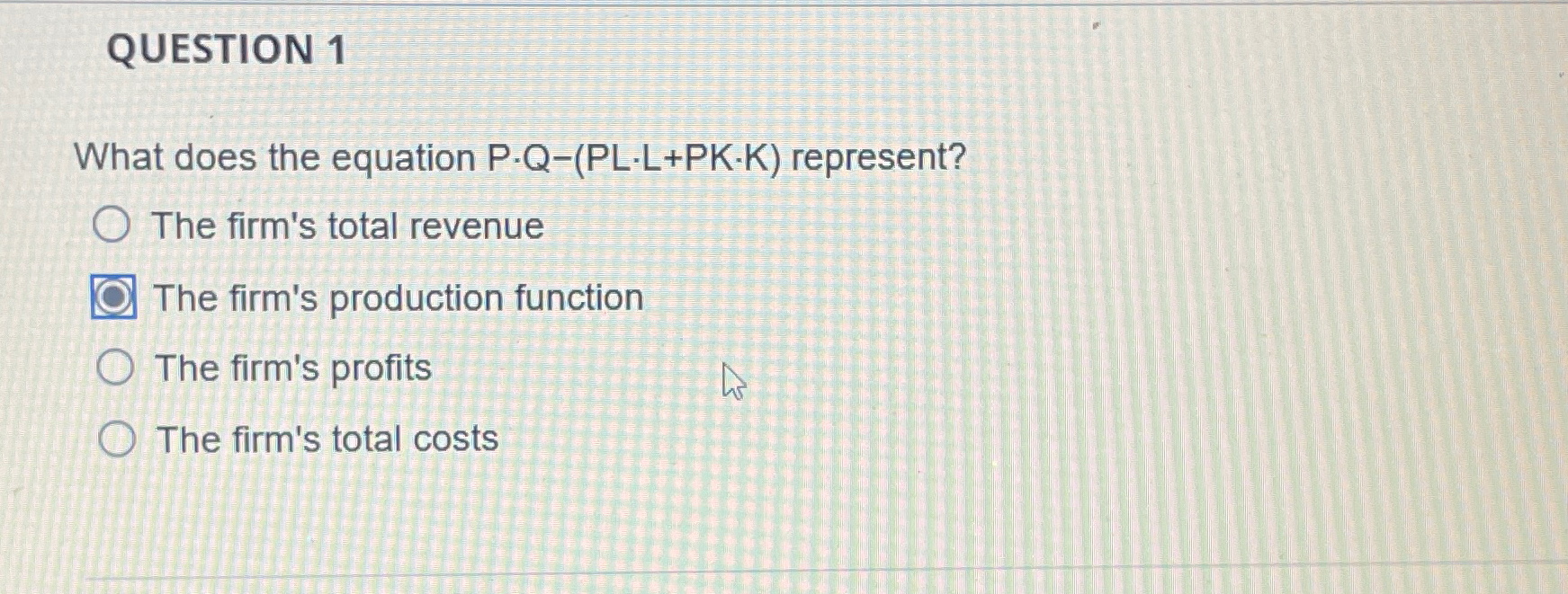 Solved QUESTION 1What does the equation P*Q-(PL*L+PK*K) | Chegg.com