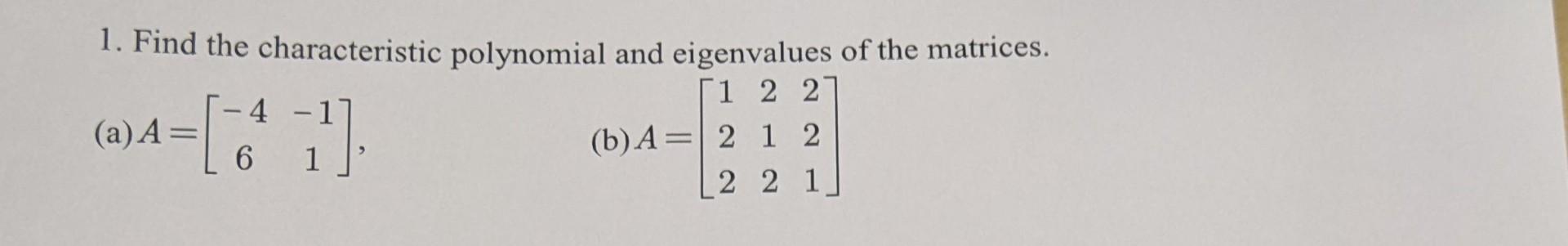 Solved 1. Find the characteristic polynomial and eigenvalues | Chegg.com