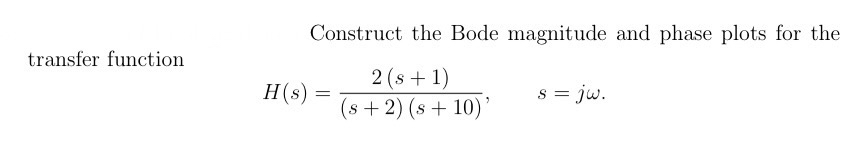 Solved Construct the Bode magnitude and phase plots for the | Chegg.com