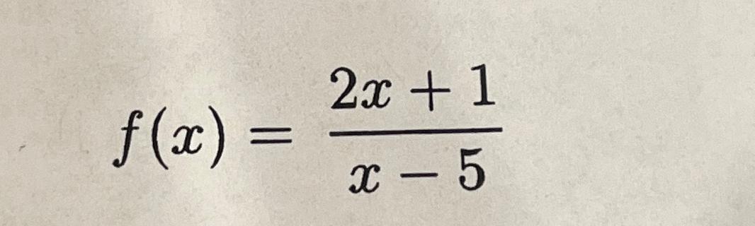 Solved f(x)=2x+1x-5 | Chegg.com
