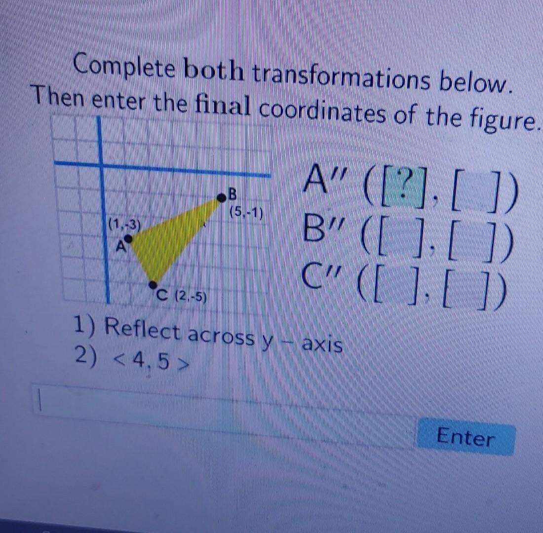 Solved Complete both transformations below. Then enter the | Chegg.com