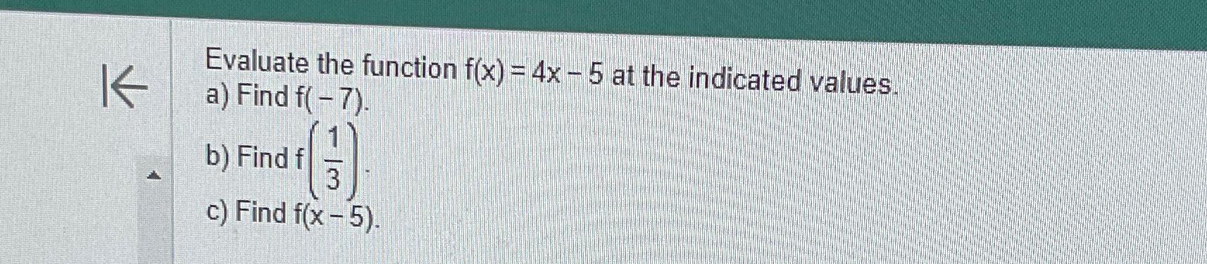 Solved Evaluate the function f(x)=4x-5 ﻿at the indicated | Chegg.com