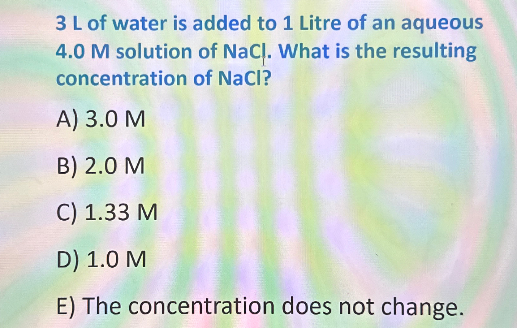 Solved 3L ﻿of water is added to 1 ﻿Litre of an aqueous 4.0 | Chegg.com