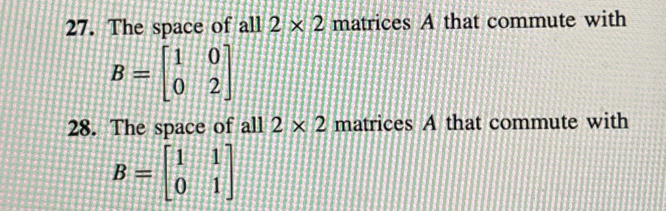 Solved The space of all 2×2 ﻿matrices A that commute | Chegg.com