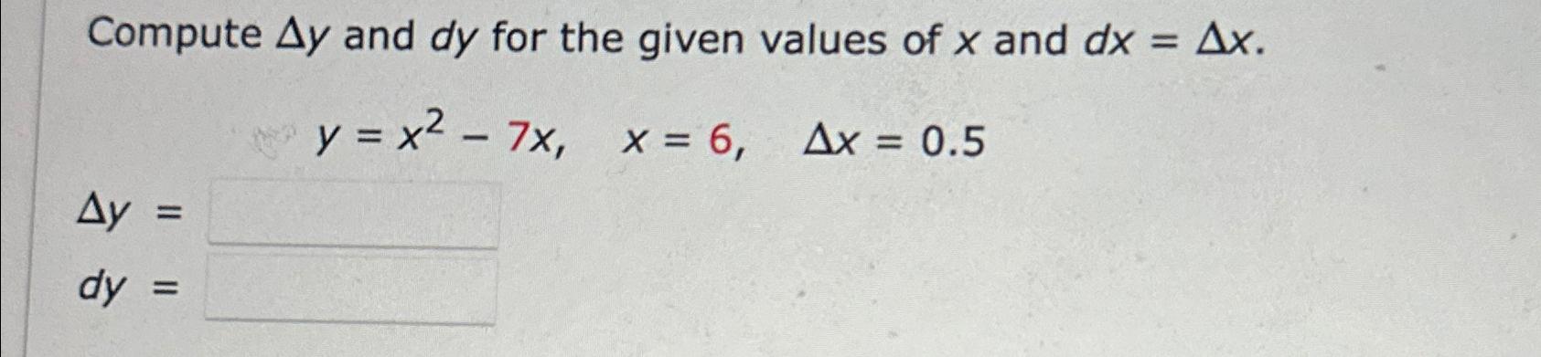 Solved Compute Δy ﻿and dy ﻿for the given values of x ﻿and | Chegg.com