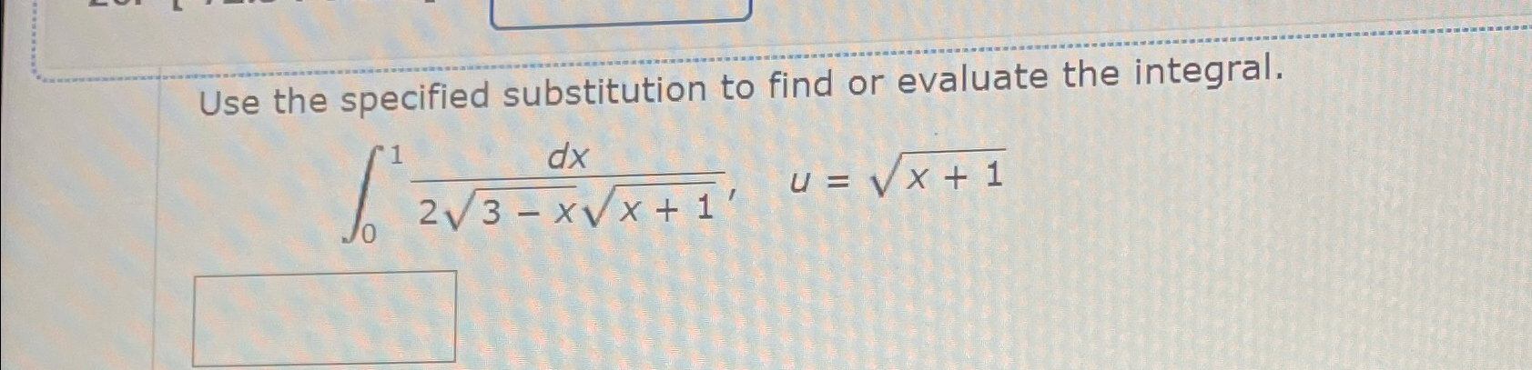 Solved Use the specified substitution to find or evaluate | Chegg.com