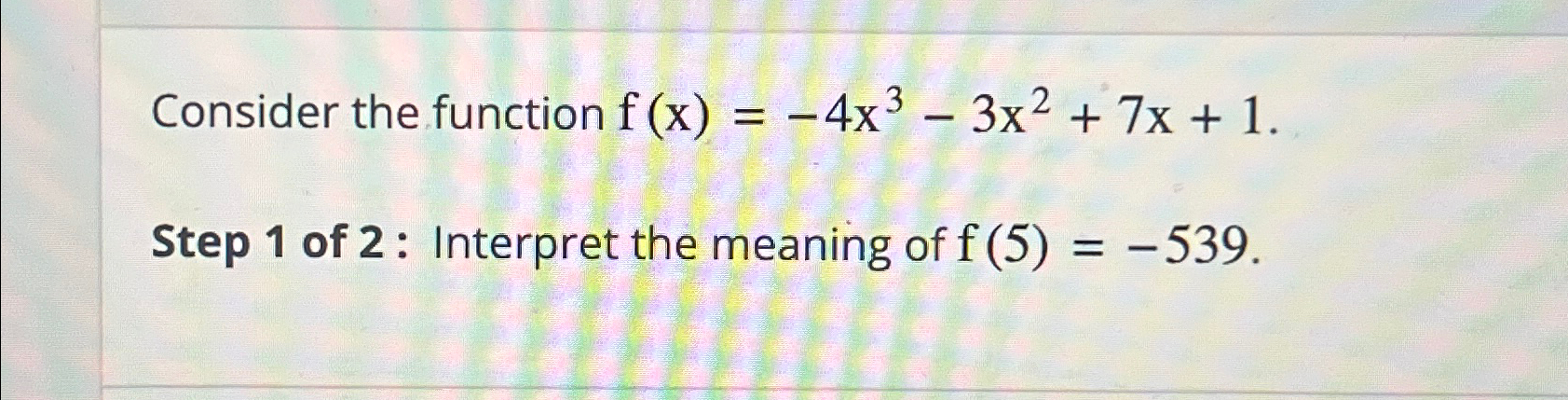 Solved Consider the function f(x)=-4x3-3x2+7x+1Step 1 ﻿of 2: | Chegg.com