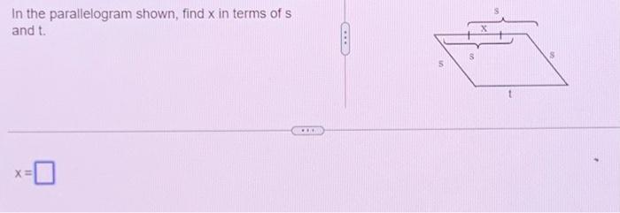 Solved In the parallelogram shown, find x in terms of s and | Chegg.com