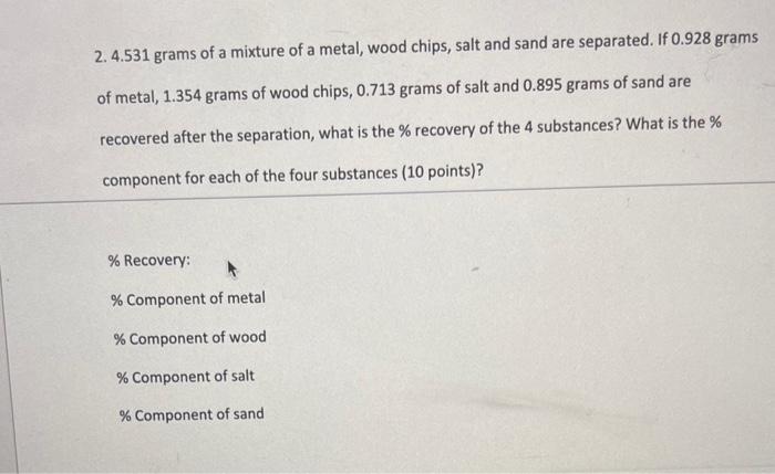 Solved 2. 4.531 grams of a mixture of a metal, wood chips, | Chegg.com
