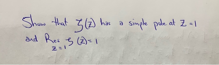 Solved Show that T (2) has a simple pole at Z=1 and Rese (2) | Chegg.com