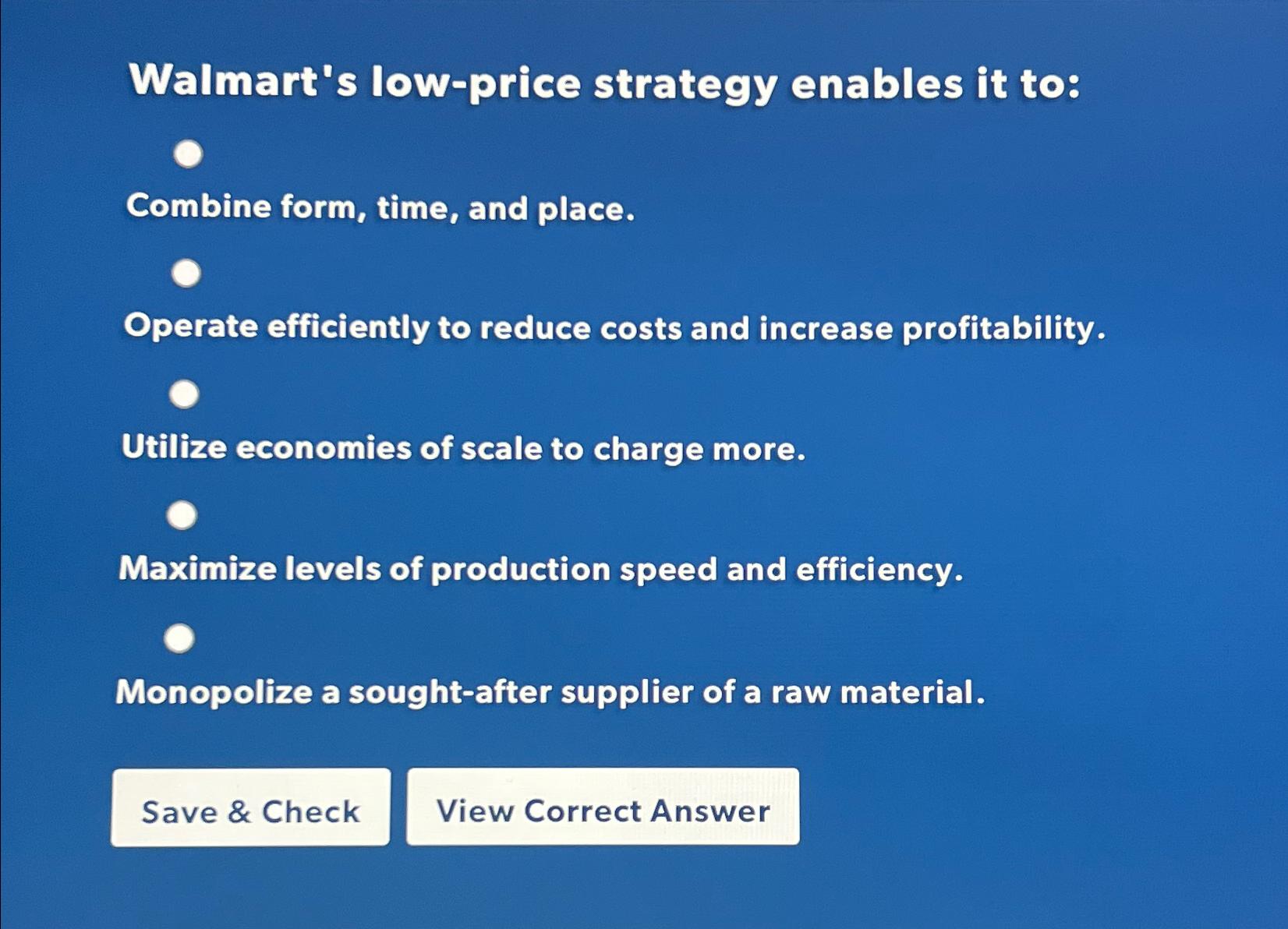 Solved Walmart's low-price strategy enables it to:Combine | Chegg.com