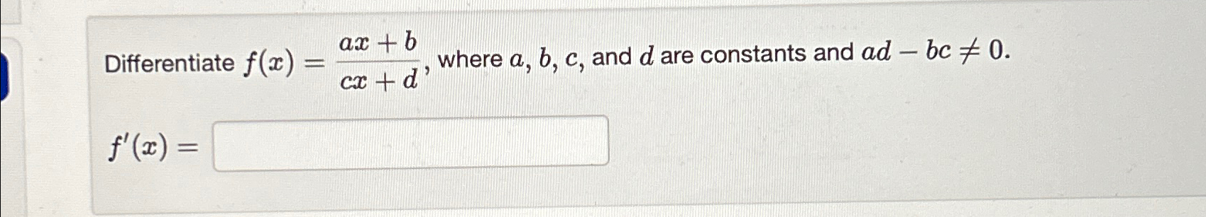 Solved Differentiate f(x)=ax+bcx+d, ﻿where a,b,c, ﻿and d | Chegg.com