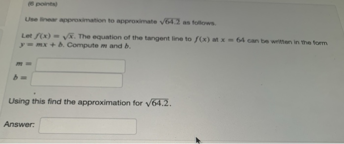 Solved (6 points) Use linear approximation to approximate | Chegg.com