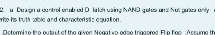Solved 2. a. Design a control enabled D latch using NAND | Chegg.com