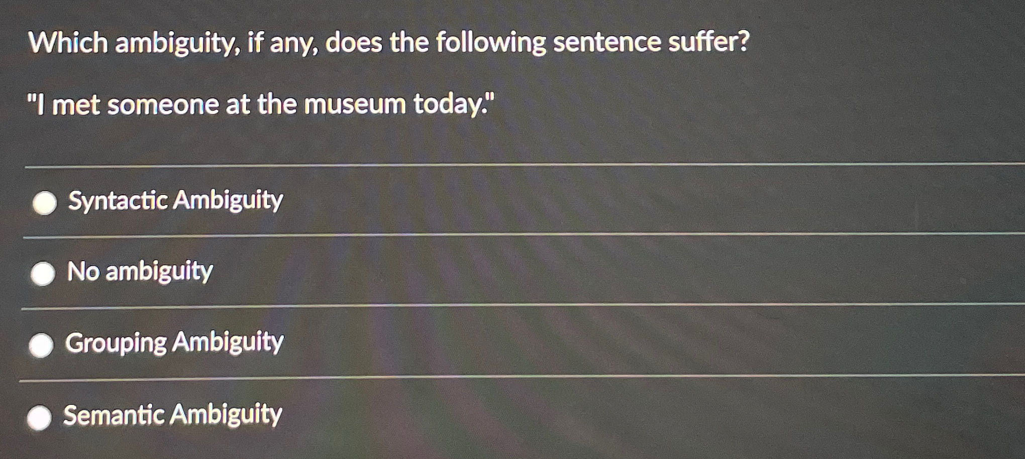 Solved Which ambiguity, if any, does the following sentence | Chegg.com