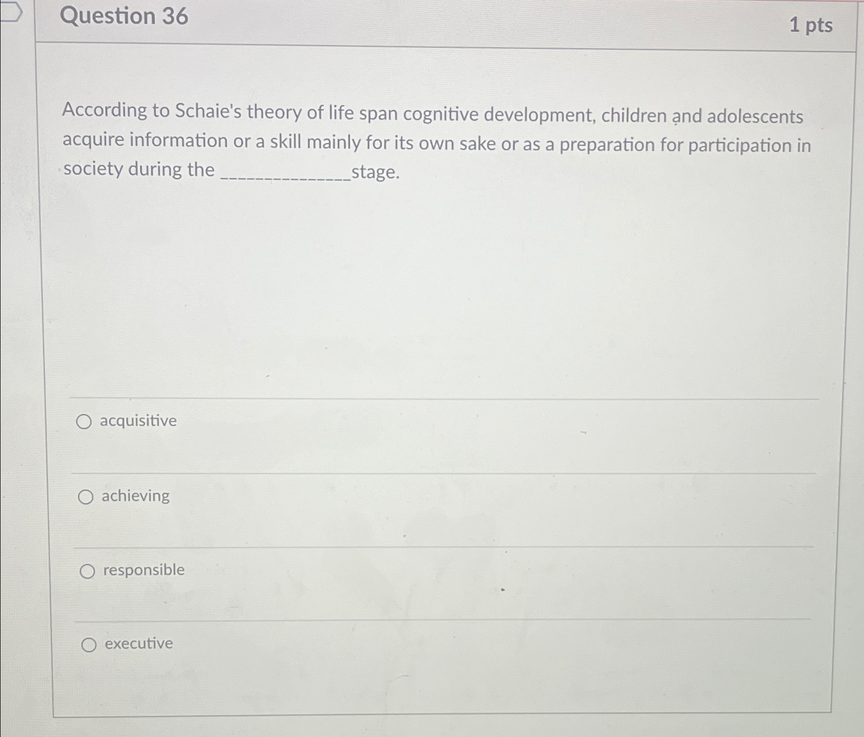 Solved Question 361ptsAccording to Schaie's theory of life | Chegg.com