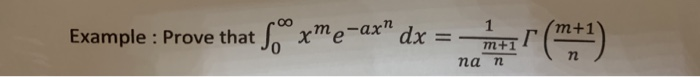Solved Example : Prove that ſoxme -axn dx 1 m+1 пап n | Chegg.com