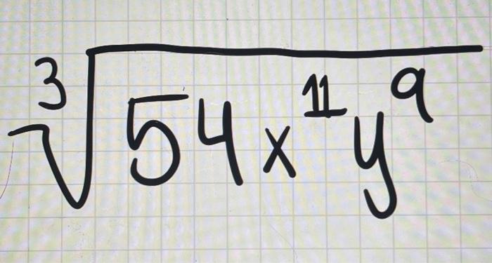 Solved \\( \\sqrt[3]{54 x^{11} y^{9}} \\) | Chegg.com
