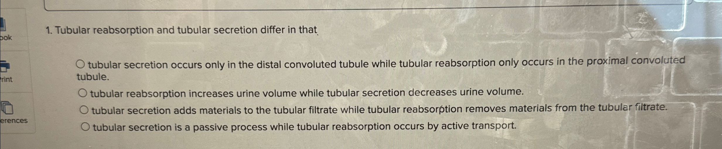Solved Tubular reabsorption and tubular secretion differ in | Chegg.com Solved Tubular reabsorption and tubular secretion differ in | Chegg.com