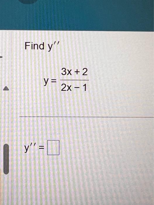 Solved Find y′′ y=2x−13x+2 y′′= | Chegg.com