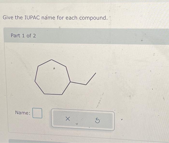 Solved Give the IUPAC name for each compound. Part 1 of 2 | Chegg.com