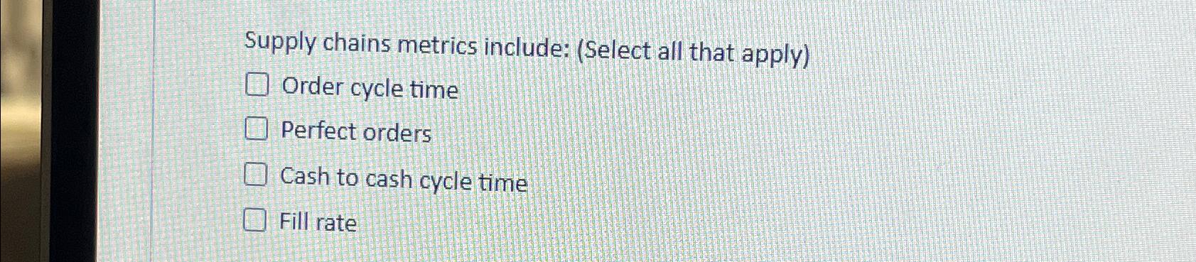 Solved Supply chains metrics include: (Select all that | Chegg.com