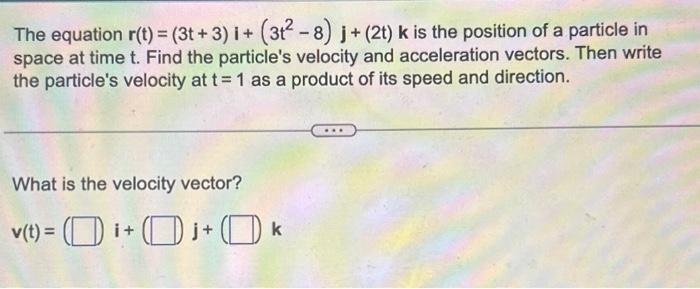 Solved The equation r(t)=(3t+3)i+(3t2−8)j+(2t)k is the | Chegg.com