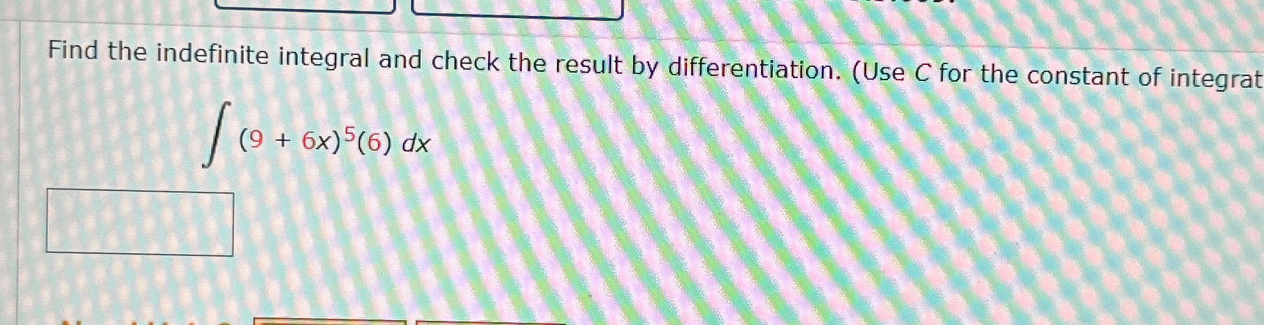 Solved Find the indefinite integral and check the result by | Chegg.com