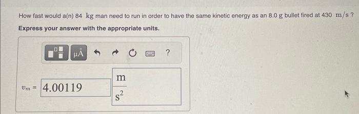 Solved How fast would a(n) 84 kg man need to run in order to | Chegg.com