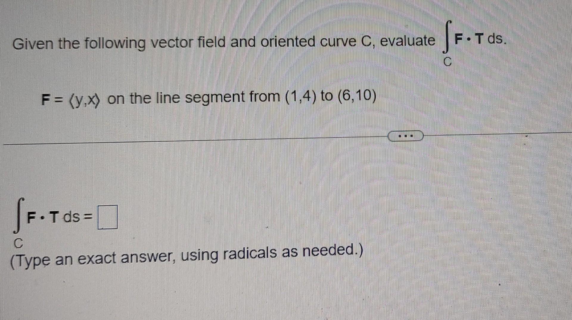 Solved Given the following vector field and oriented curve | Chegg.com