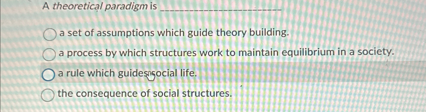 Solved A theoretical paradigm isa set of assumptions which | Chegg.com
