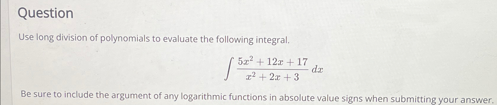 Solved QuestionUse long division of polynomials to evaluate | Chegg.com
