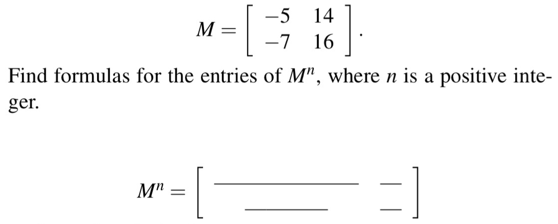 Solved M=[-514-716].Find formulas for the entries of Mn, | Chegg.com