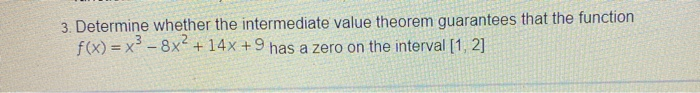 Solved 3. Determine whether the intermediate value theorem | Chegg.com