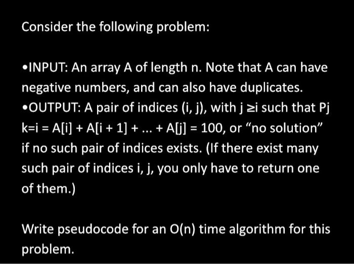 Solved Consider the following problem: -INPUT: An array A of | Chegg.com