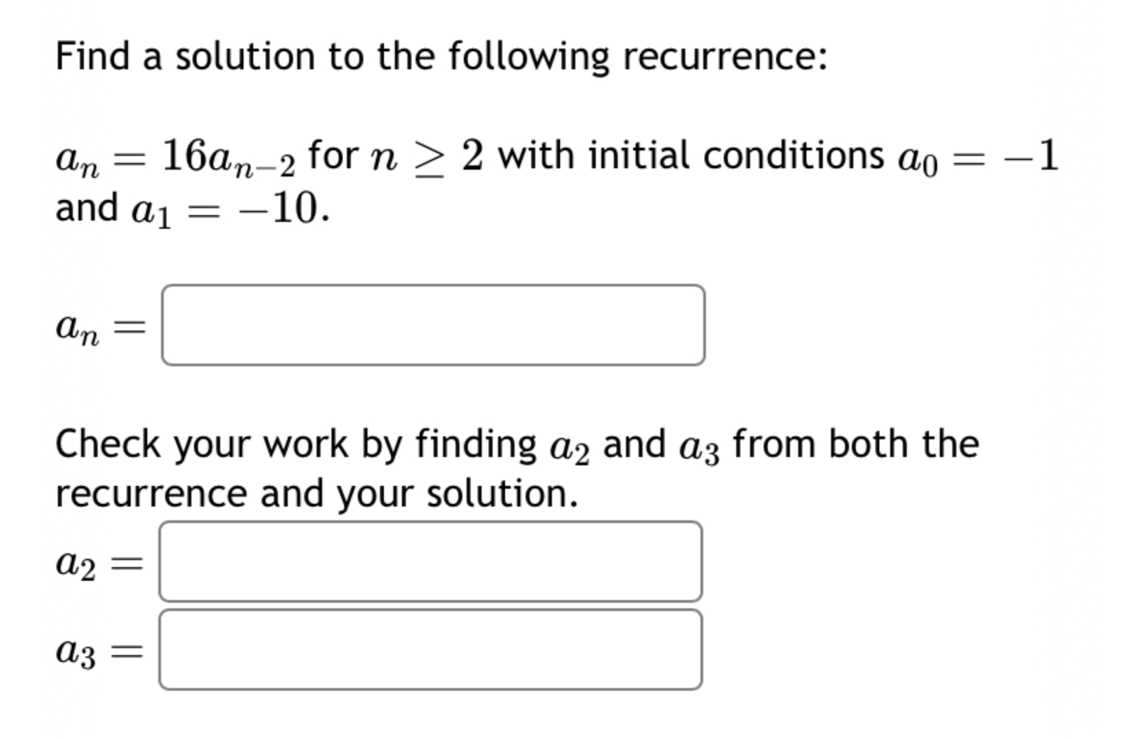 Solved Find a solution to the following recurrence:an=16an-2 | Chegg.com