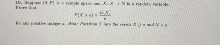 Solved 10. Suppose (S,P) is a sample space and X:S→N is a | Chegg.com