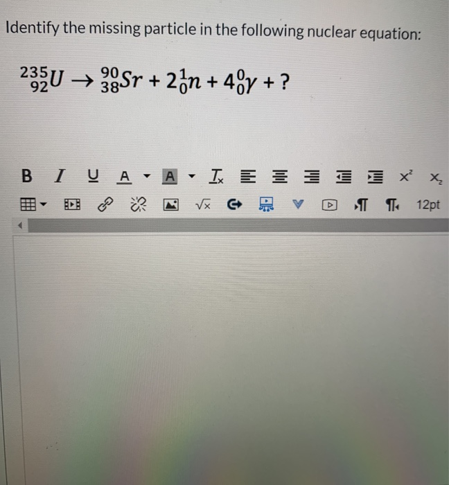 Solved Identify the missing particle in the following | Chegg.com