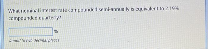 Solved What nominal interest rate compounded semi-annually | Chegg.com