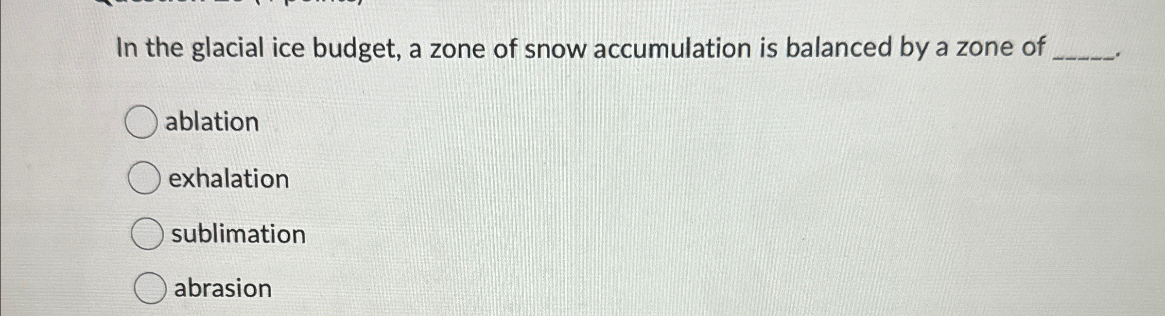 Solved In the glacial ice budget, a zone of snow | Chegg.com