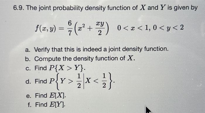 Solved 6.9. The joint probability density function of X and | Chegg.com