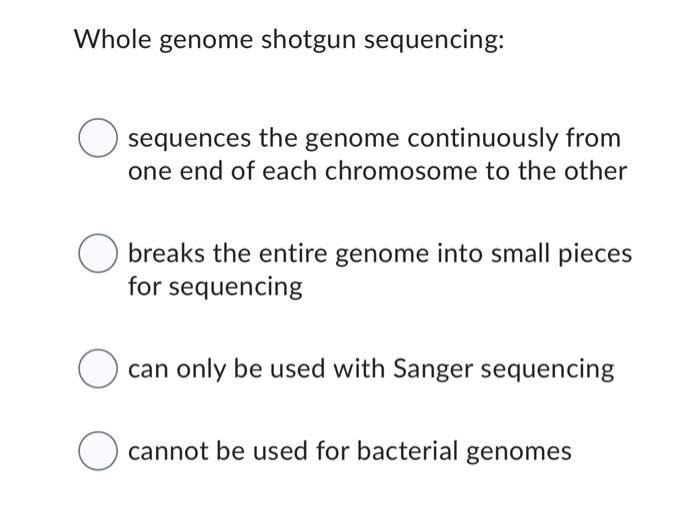 Solved Whole genome shotgun sequencing: sequences the genome | Chegg.com