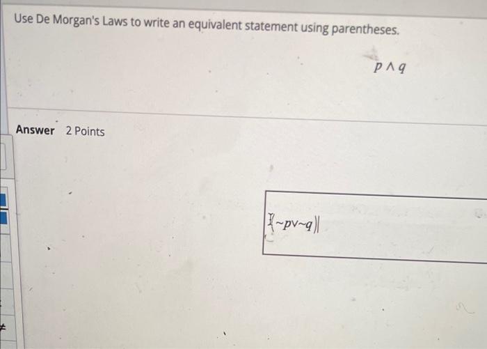 Solved Use De Morgan's Laws to write an equivalent statement | Chegg.com