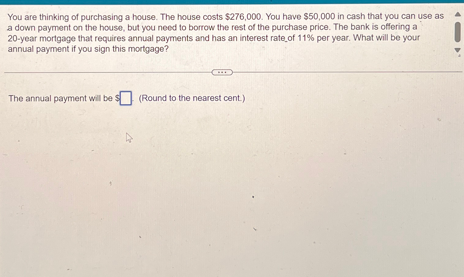 Solved You are thinking of purchasing a house. The house | Chegg.com