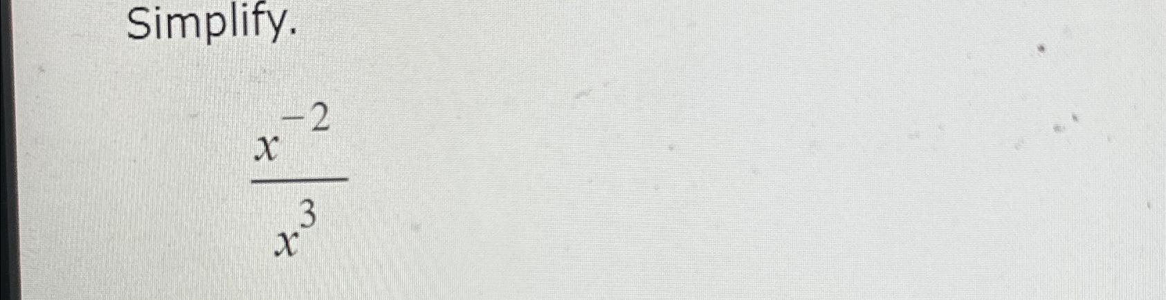 Solved Simplify.x-2x3 | Chegg.com