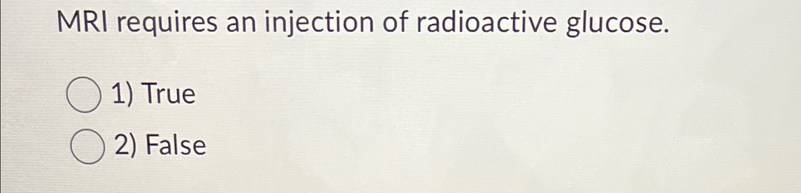 Solved MRI requires an injection of radioactive | Chegg.com